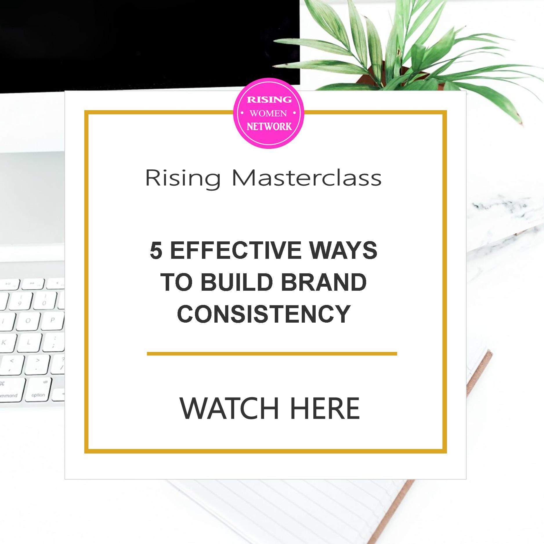 5 Effective Ways To Build Brand Consistency - Rising Women Network