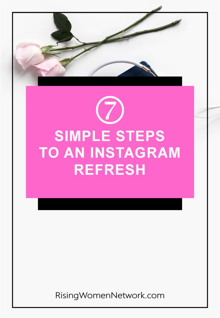 7 Simple Steps to an Instagram Refresh – Rising Women Network